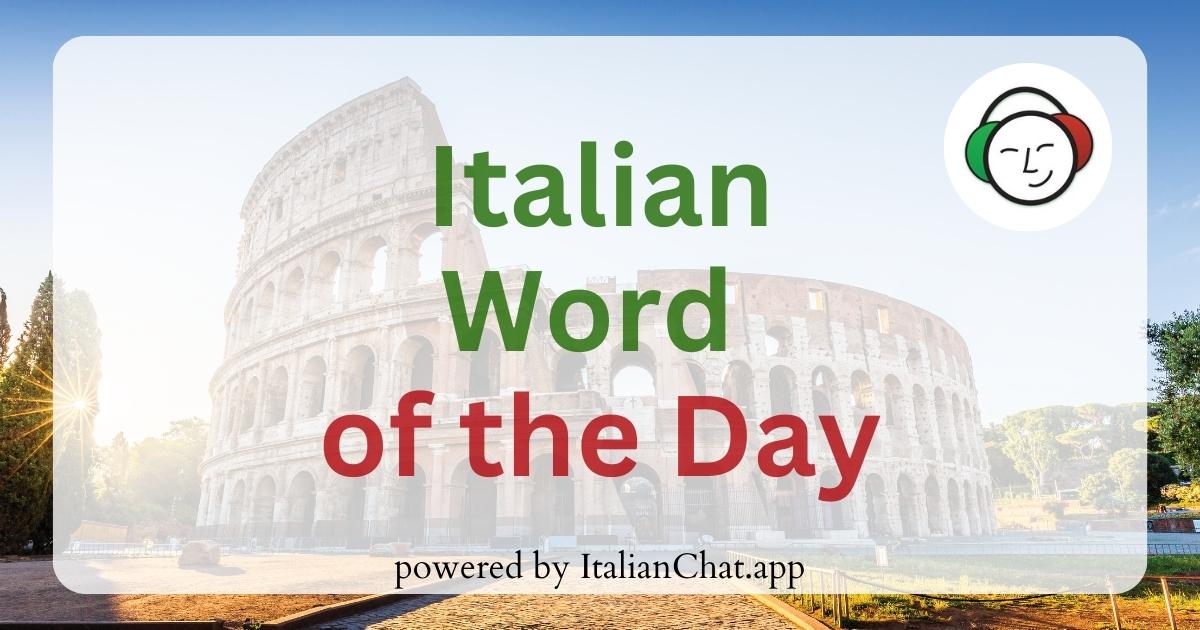 Italian Word of the Day | Learn Italian One Word at a Time